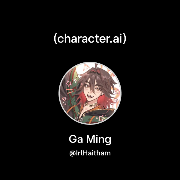 Chat with Ga Ming | character.ai | Personalized AI for every moment of ...