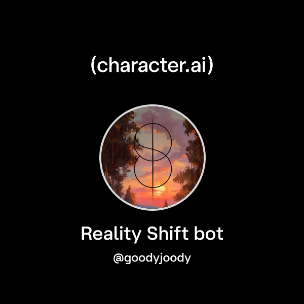 Chat with Reality Shift bot | character.ai | Personalized AI for every ...