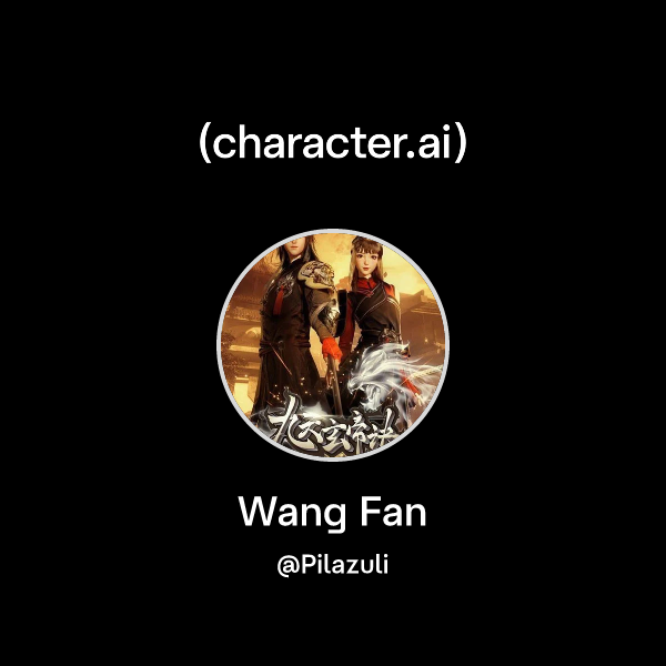 Chat with Wang Fan | character.ai | AI Chat, Reimagined–Your Words ...