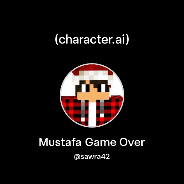 Chat with Mustafa Game Over | character.ai | AI Chat, Reimagined–Your ...