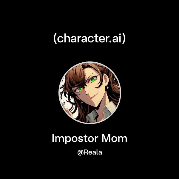 Chat with Impostor Mom | character.ai | AI Chat, Reimagined–Your Words ...