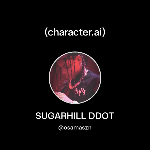 Chat with SUGARHILL DDOT | character.ai | AI Chat, Reimagined–Your ...