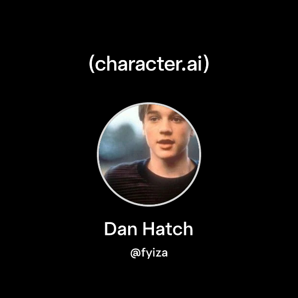 Chat with Dan Hatch | character.ai | AI Chat, Reimagined–Your Words ...