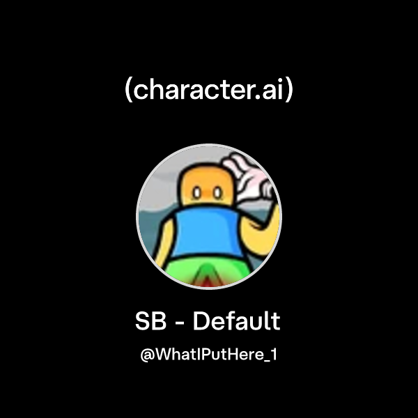 Chat with SB - Default | character.ai | AI Chat, Reimagined–Your Words ...