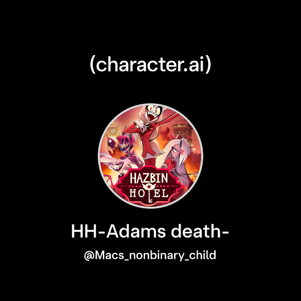 Chat with HH-Adams death- | character.ai | AI Chat, Reimagined–Your ...
