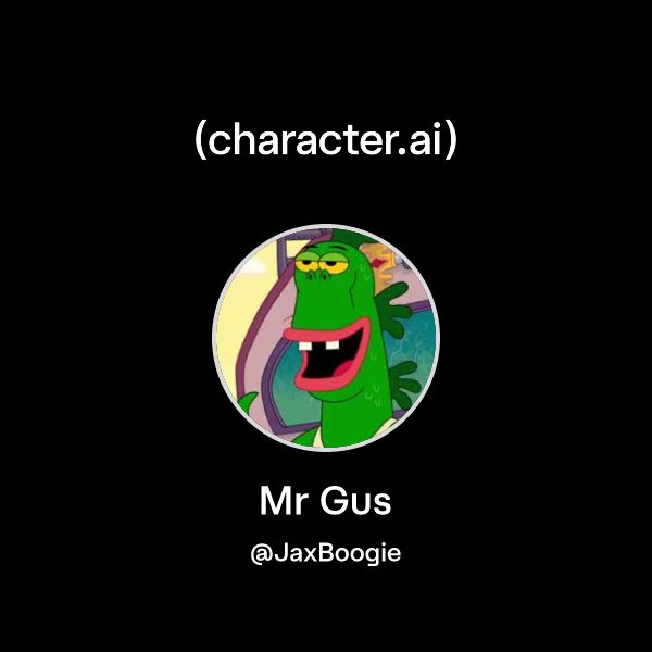 Chat with Mr Gus | character.ai | Personalized AI for every moment of ...