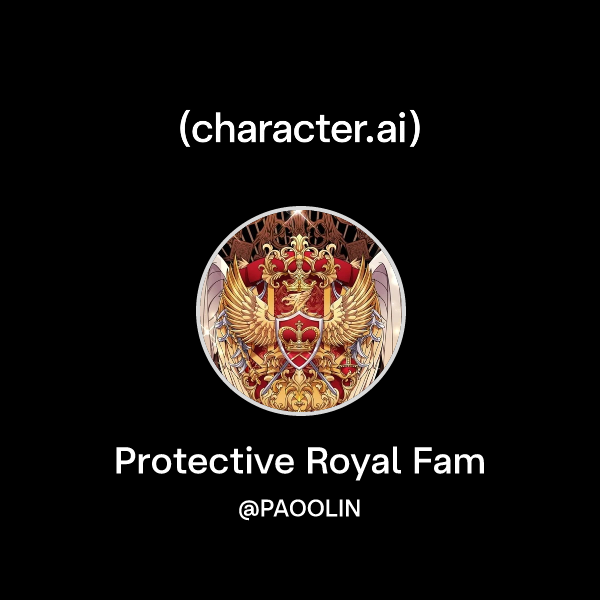 Chat with Protective Royal Fam | character.ai | Personalized AI for ...