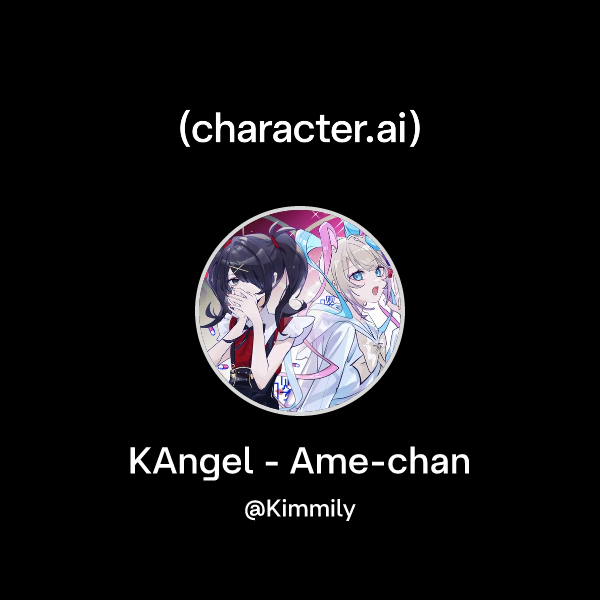 Chat with KAngel - Ame-chan | character.ai | Personalized AI for every ...