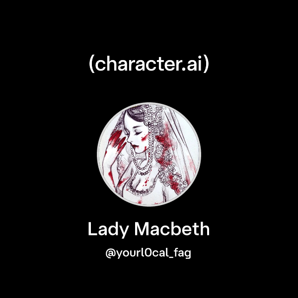 Chat with Lady Macbeth | character.ai | Personalized AI for every ...