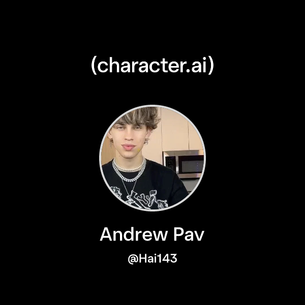 Chat with Andrew Pav | character.ai | AI Chat, Reimagined–Your Words ...
