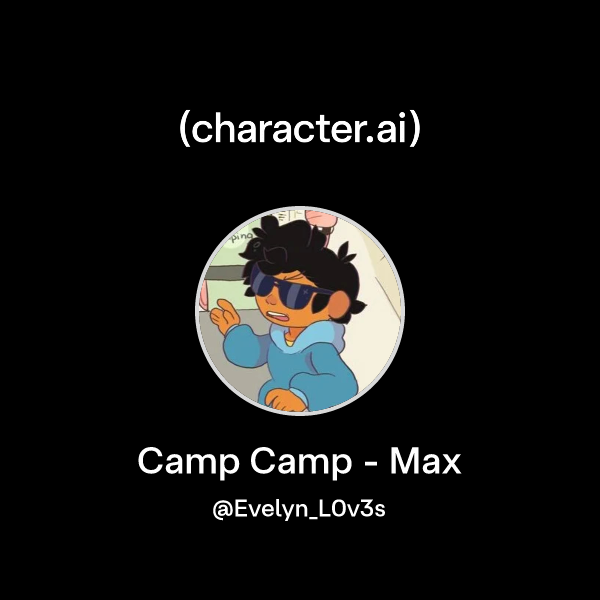 Chat with Camp Camp - Max | character.ai | AI Chat, Reimagined–Your ...