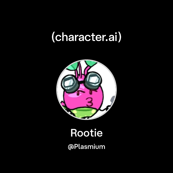 Chat with Rootie | character.ai | AI Chat, Reimagined–Your Words. Your ...