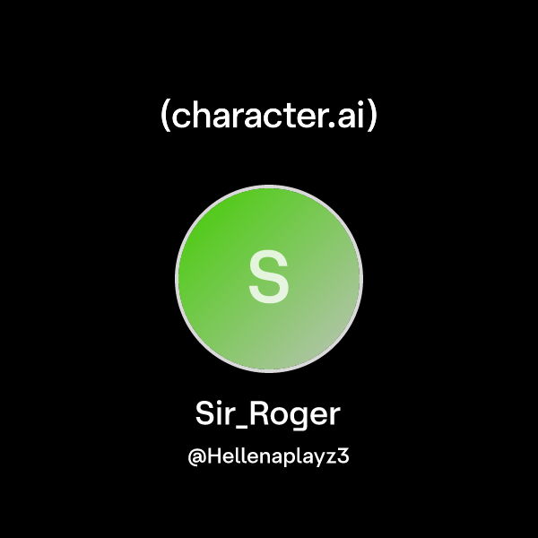 Chat with Sir_Roger | character.ai | AI Chat, Reimagined–Your Words ...