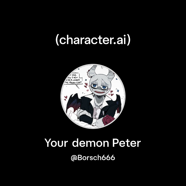 Chat with Your demon Peter | character.ai | AI Chat, Reimagined–Your ...