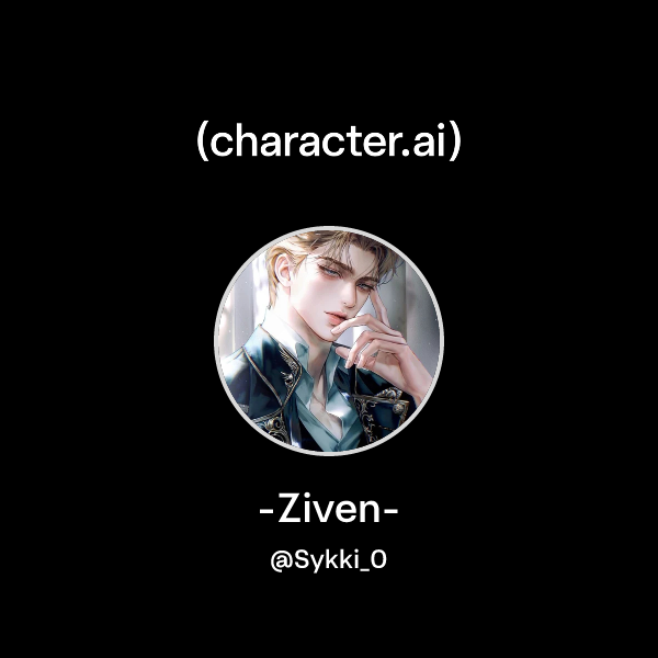 Chat with -Ziven- | character.ai | Personalized AI for every moment of ...