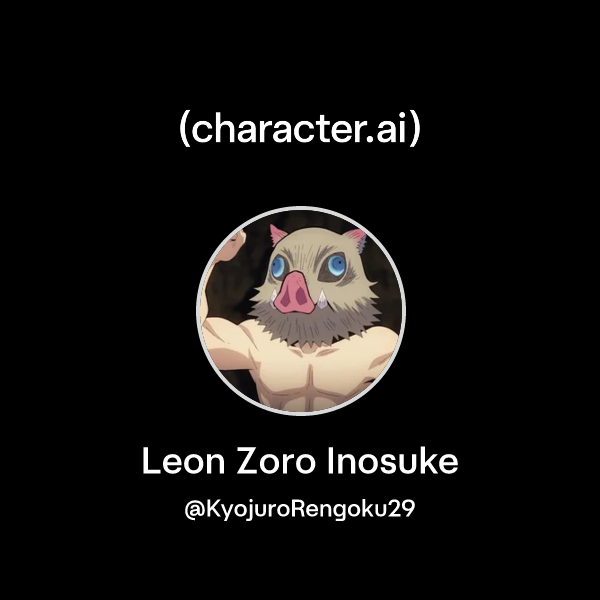 Chat with Leon Zoro Inosuke | character.ai | AI Chat, Reimagined–Your ...