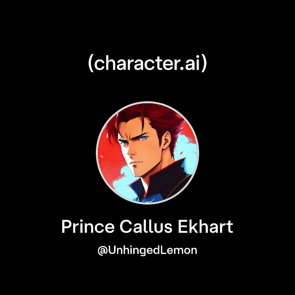 Chat with Prince Callus Ekhart | character.ai | AI Chat, Reimagined ...