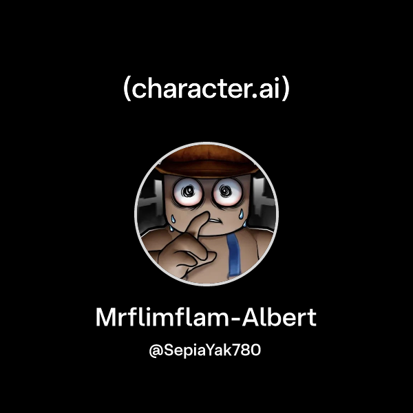 Chat with Mrflimflam-Albert | character.ai | AI Chat, Reimagined–Your Words. Your World.