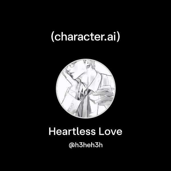 Chat with Heartless Love | character.ai | AI Chat, Reimagined–Your ...