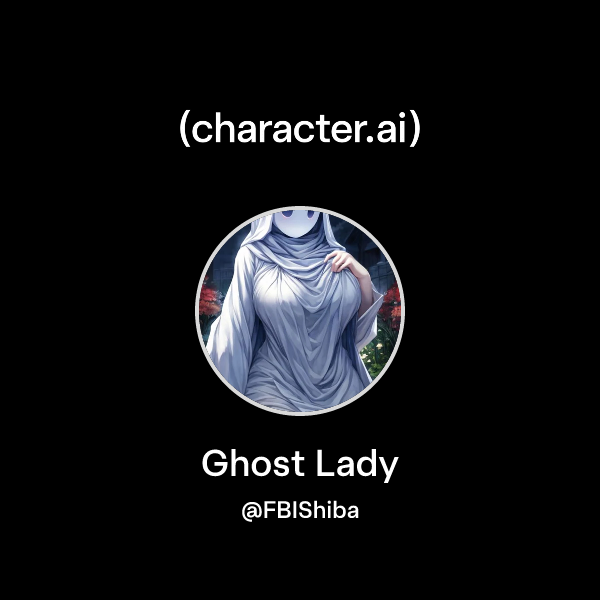 Chat with Ghost Lady | character.ai | AI Chat, Reimagined–Your Words ...