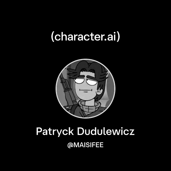 Chat with Patryck Dudulewicz | character.ai | Personalized AI for every ...