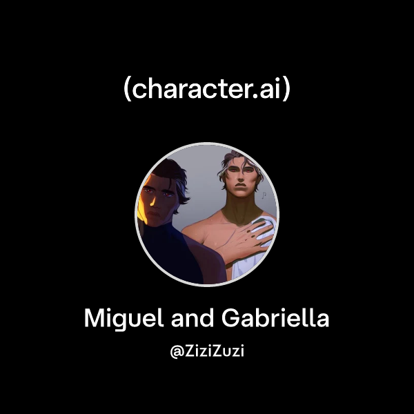 Chat with Miguel and Gabriella | character.ai | AI Chat, Reimagined–Your Words. Your World.