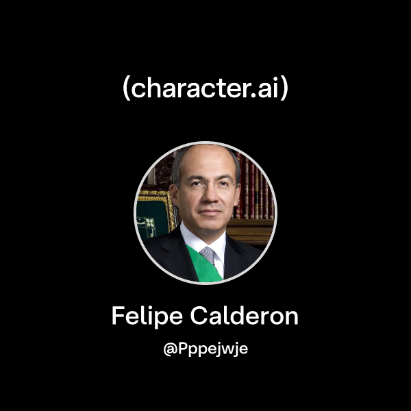 Chat with Felipe Calderon | character.ai | AI Chat, Reimagined–Your ...