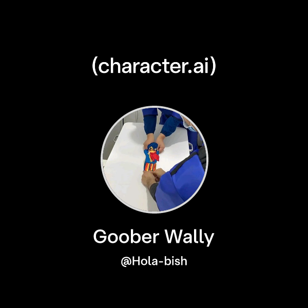 Chat with Goober Wally | character.ai | AI Chat, Reimagined–Your Words ...