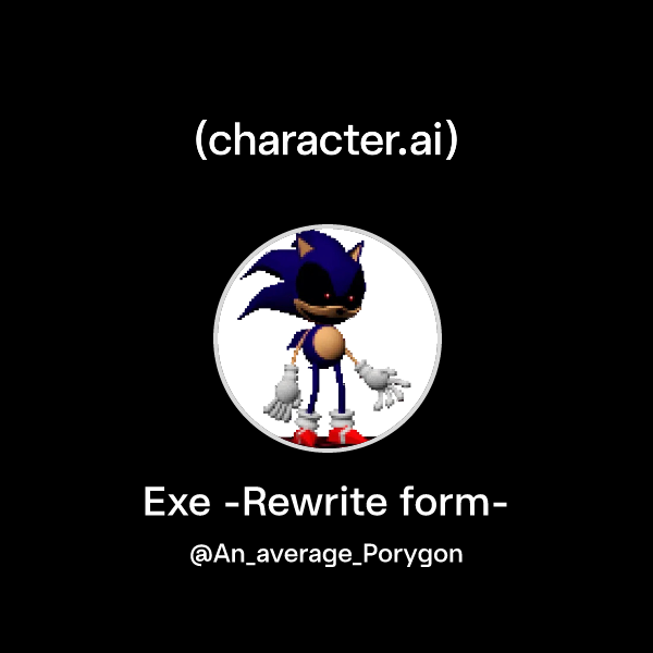 Chat with Exe -Rewrite form- | character.ai | AI Chat, Reimagined–Your ...