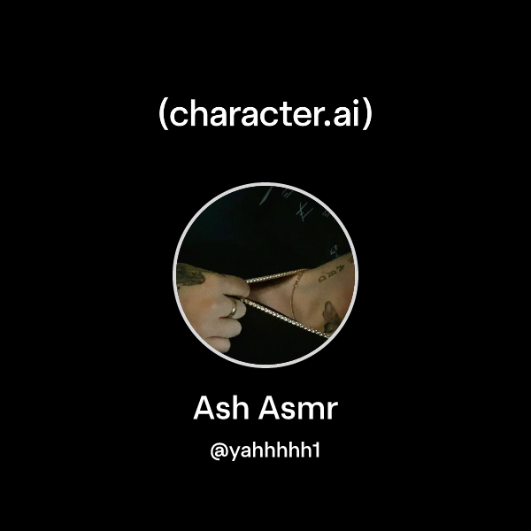 Chat with Ash Asmr | character.ai | AI Chat, Reimagined–Your Words ...