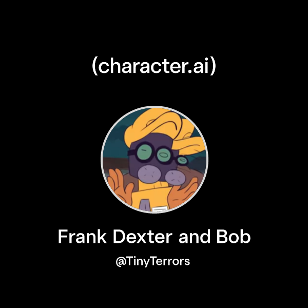 Chat with Frank Dexter and Bob | character.ai | AI Chat, Reimagined ...