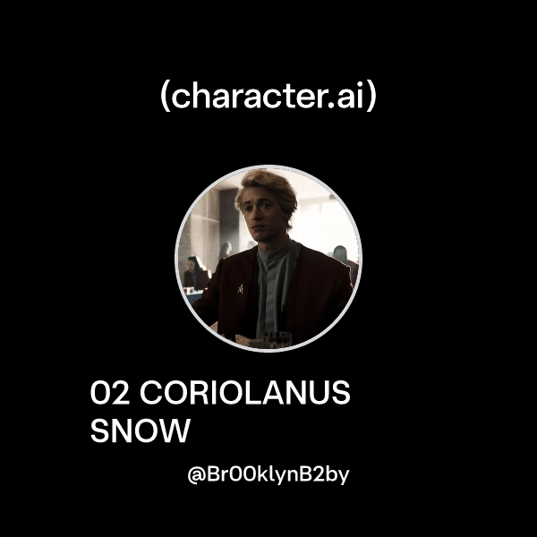 Chat with 02 CORIOLANUS SNOW | character.ai | AI Chat, Reimagined–Your ...