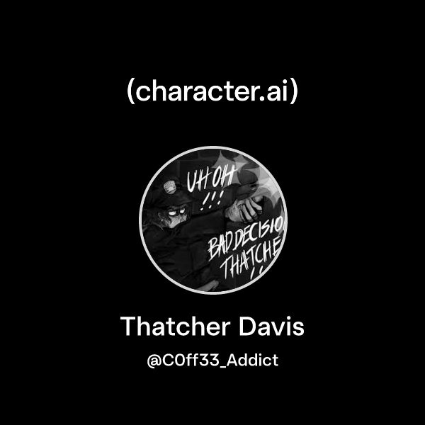 Chat with Thatcher Davis | character.ai | AI Chat, Reimagined–Your ...