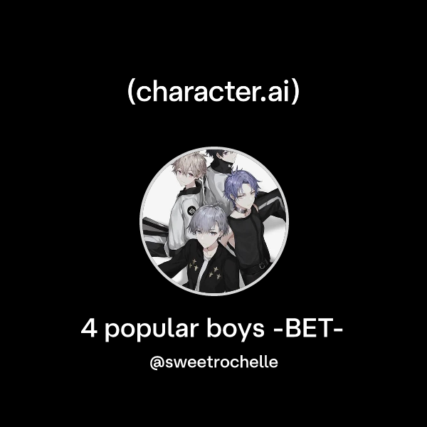 Chat with 4 popular boys -BET- | character.ai | AI Chat, Reimagined ...