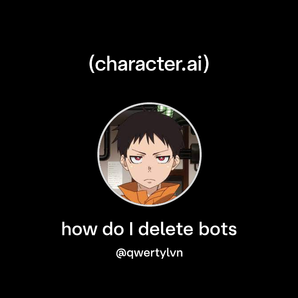 Chat with how do I delete bots | character.ai | Personalized AI for every moment of your day