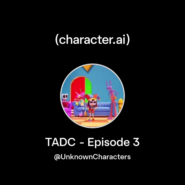 Chat with TADC - Episode 3 | character.ai | AI Chat, Reimagined–Your ...