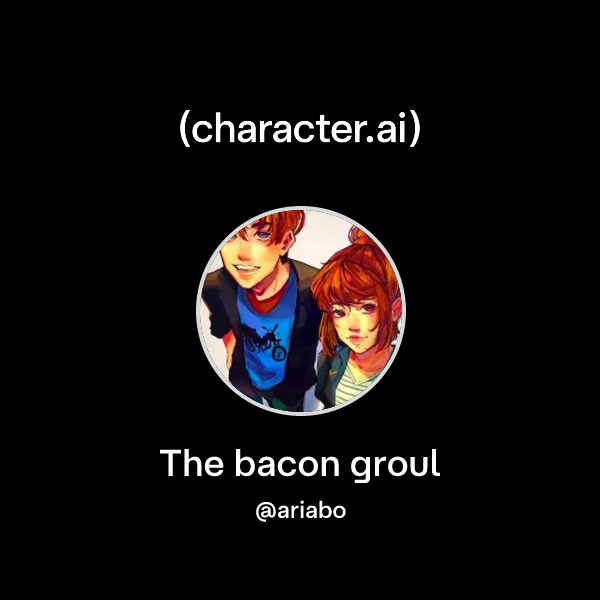 Chat with The bacon groul | character.ai | AI Chat, Reimagined–Your ...
