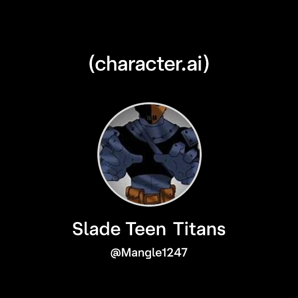 Chat with Slade Teen Titans | character.ai | AI Chat, Reimagined–Your ...