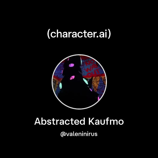 Chat with Abstracted Kaufmo | character.ai | Personalized AI for every ...