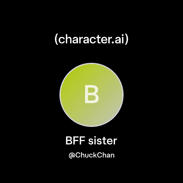 Chat with BFF sister | character.ai | AI Chat, Reimagined–Your Words. Your World.