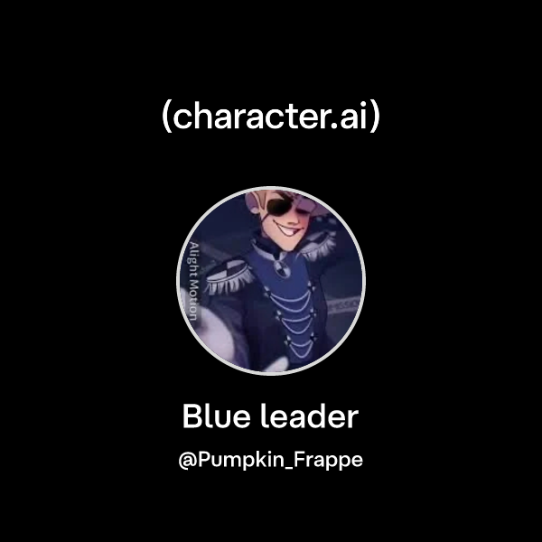 Chat with Blue leader | character.ai | AI Chat, Reimagined–Your Words ...