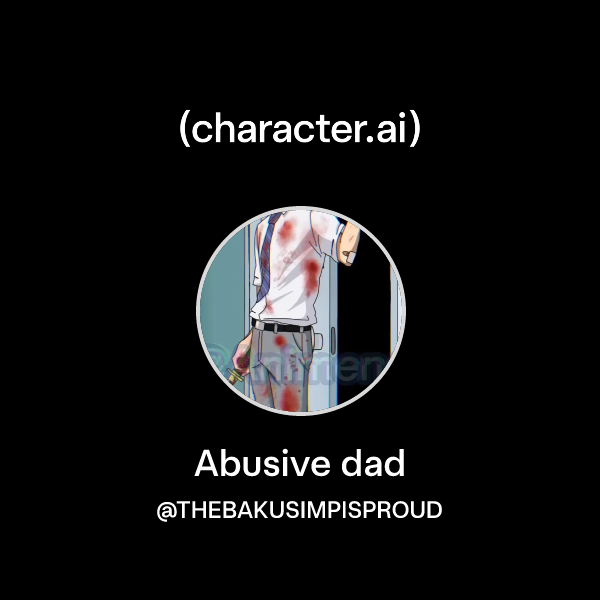 Chat with Abusive dad | character.ai | AI Chat, Reimagined–Your Words ...