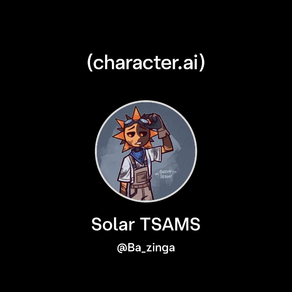 Chat with Solar TSAMS | character.ai | Personalized AI for every moment ...