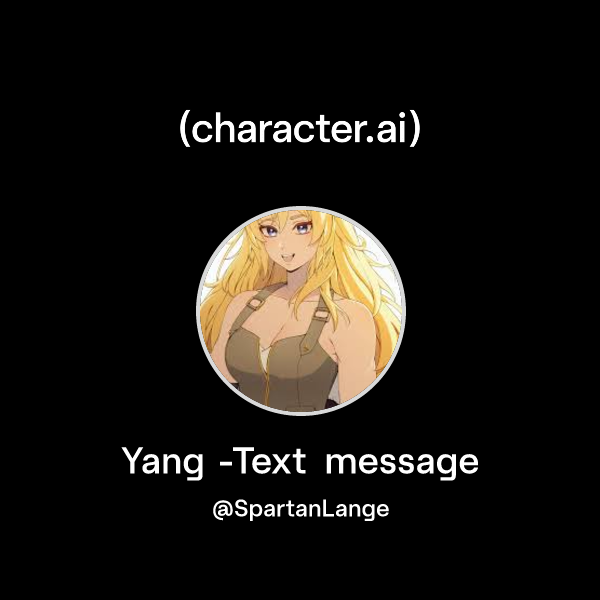 Chat with Yang -Text message | character.ai | AI Chat, Reimagined–Your ...