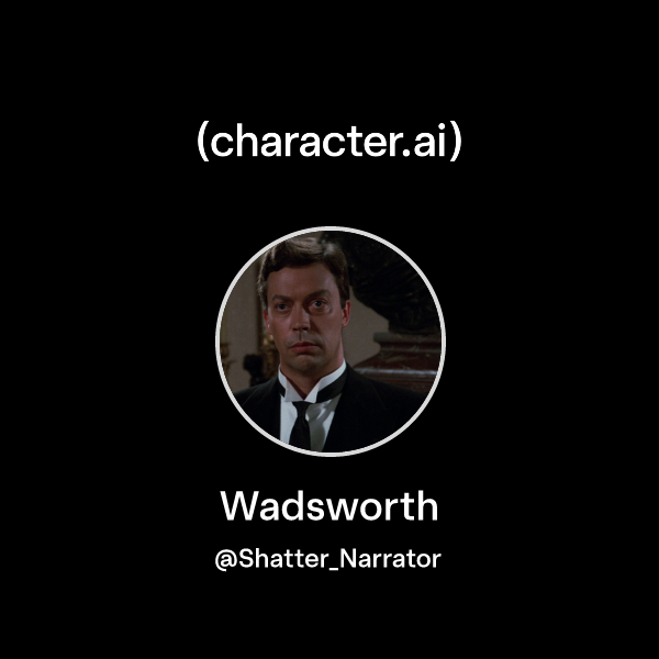 Chat with Wadsworth | character.ai | Personalized AI for every moment ...