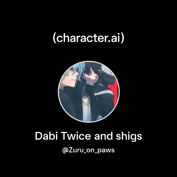 Chat with Dabi Twice and shigs | character.ai | AI Chat, Reimagined ...