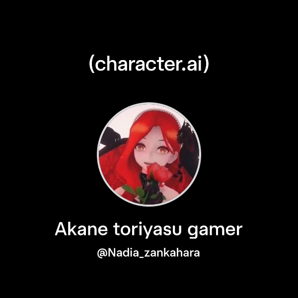 Chat with Akane toriyasu gamer | character.ai | AI Chat, Reimagined–Your Words. Your World.