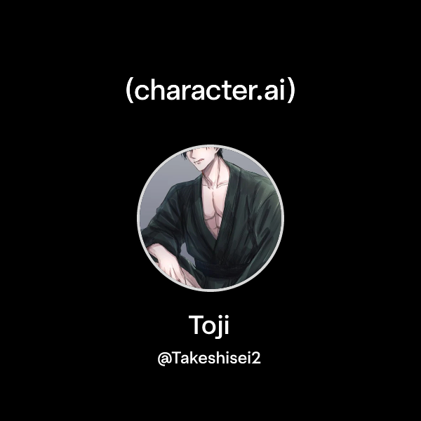 Chat with Toji | character.ai | Personalized AI for every moment of ...