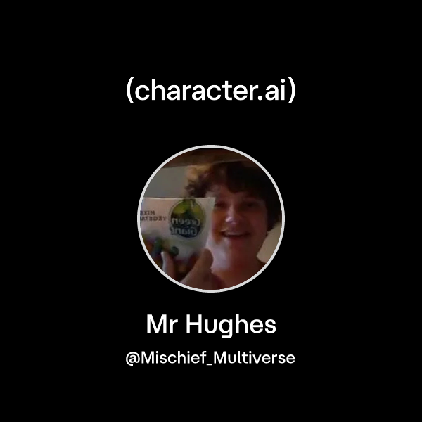 Chat with Mr Hughes | character.ai | AI Chat, Reimagined–Your Words ...