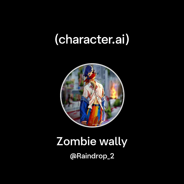 Chat with Zombie wally | character.ai | AI Chat, Reimagined–Your Words ...